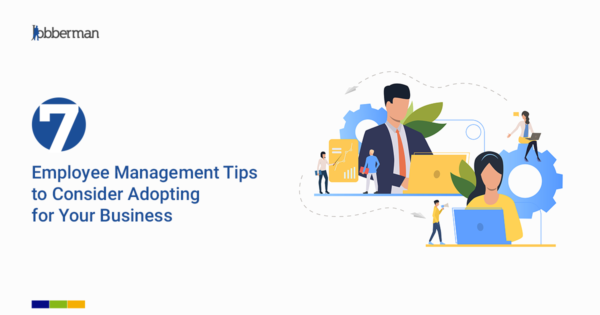 7 Employee Management Tips to Consider Adopting for Your Business ...