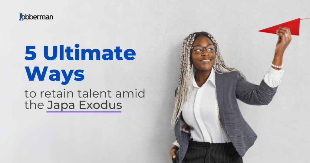 5 ultimate ways to retain talent amid the Japa Exodus - Jobberman Nigeria